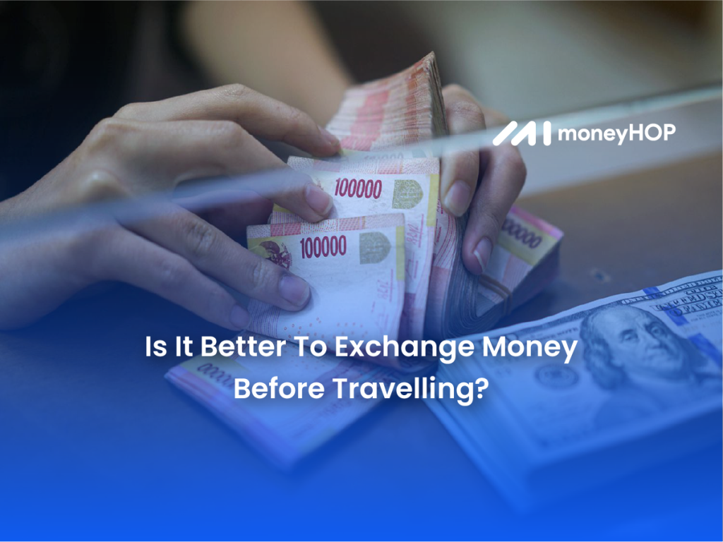 Is It Better To Exchange Money Before Travelling? - moneyHOP is a full ...